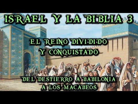 El Reino Dividido y Conquistado: Del Destierro a Babilonia a los ...